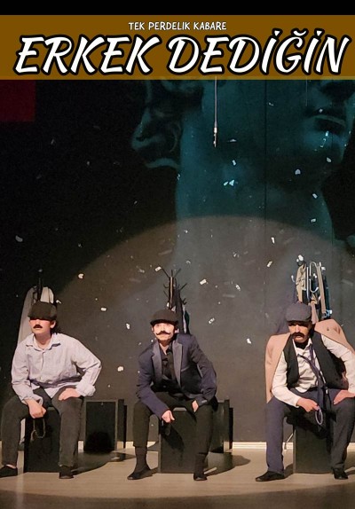 Erkek Dediğin | tiyatrolar.com.tr